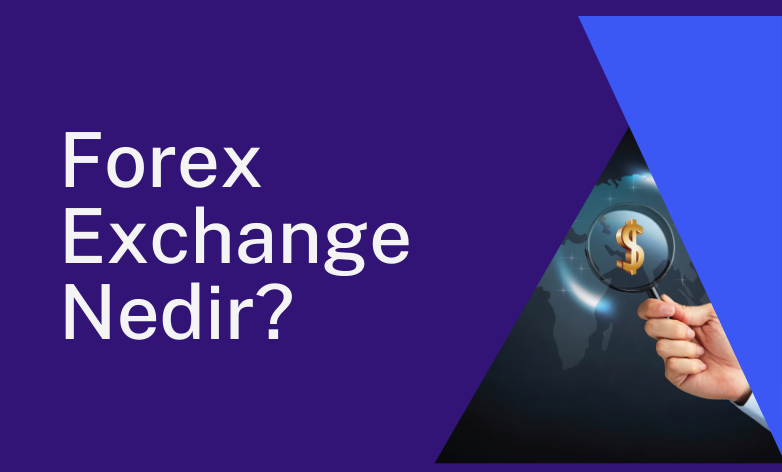 Forex Exchange Nedir? | Güvenilir mi? - 2025